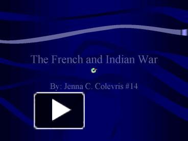 The French and Indian War presentation | free to view