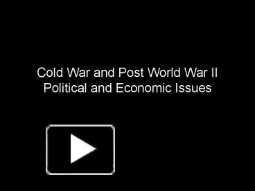 Cold War and Post World War II Political and Economic Issues ...