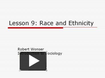 Lesson 9: Race and Ethnicity presentation | free to view