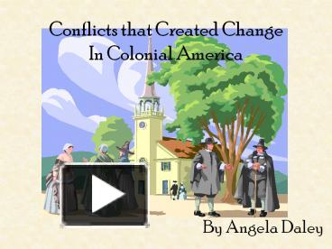 Conflicts that Created Change In Colonial America presentation | free ...