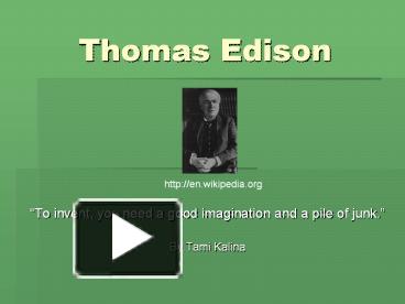PPT – Thomas Edison PowerPoint presentation | free to view - id: 3ce7ae ...