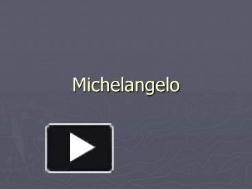 Michelangelo presentation | free to view