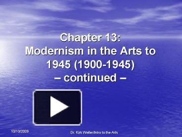 Chapter 13: Modernism in the Arts to 1945 19001945 continued ...