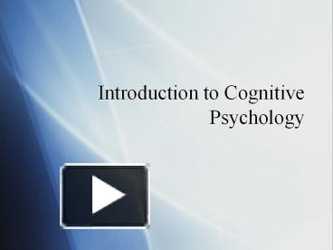 Introduction to Cognitive Psychology presentation | free to view
