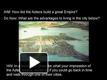 PPT – AIM: How did the Aztecs build a great Empire? PowerPoint ...
