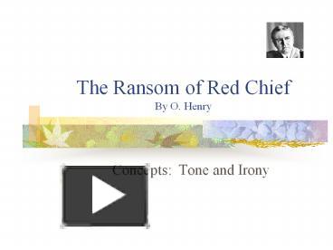 PPT – The Ransom of Red Chief By O. Henry PowerPoint presentation ...