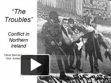 The Troubles Conflict in Northern Ireland Oliver Bernard presentation ...