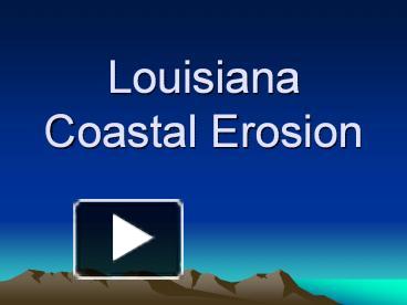 PPT – Louisiana Coastal Erosion PowerPoint presentation | free to view ...