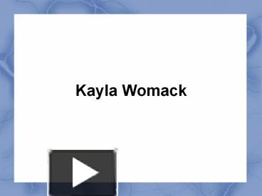PPT – Kayla Womack | Kayla Yvette Womack PowerPoint presentation | free to download - id: 3d350f ...