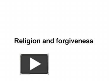 PPT – Religion and forgiveness PowerPoint presentation | free to view ...