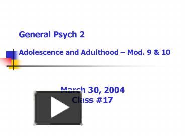 PPT – General Psych 2 Adolescence and Adulthood Mod. 9 PowerPoint ...