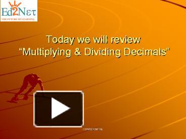 PPT – Today we will review Multiplying & Dividing Decimals PowerPoint ...