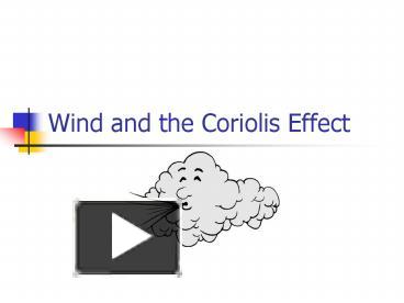 PPT – Wind and the Coriolis Effect PowerPoint presentation | free to ...
