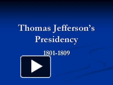 PPT – Thomas Jefferson’s Presidency PowerPoint presentation | free to ...