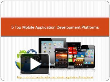 5 Top Mobile Application Development Platforms presentation | free to download
