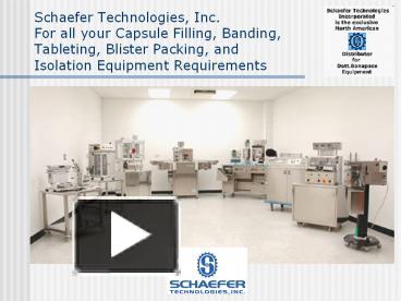 PPT – Schaefer Technologies, Inc. For all your Capsule Filling, Banding, Tableting, Blister ...