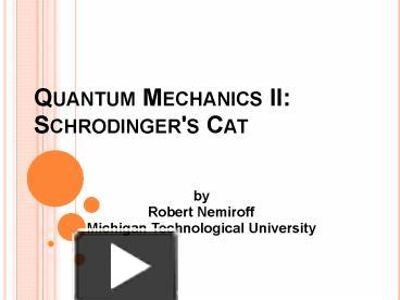 Quantum Mechanics II: Schrodinger's Cat presentation | free to download