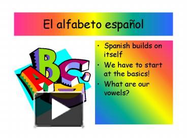 El alfabeto espaol presentation | free to view