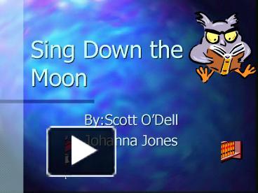 Sing Down the Moon presentation | free to view