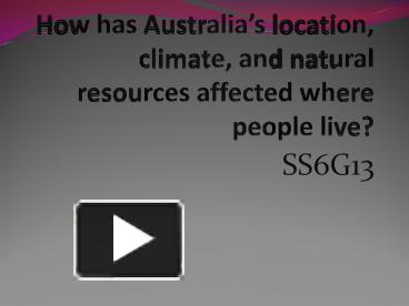 How has Australia’s location, climate, and natural resources affected ...