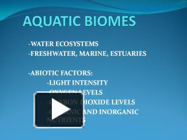 AQUATIC BIOMES presentation | free to view