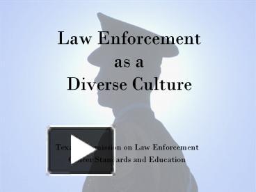 Law Enforcement as a Diverse Culture presentation | free to view