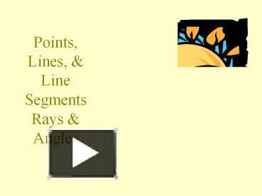 Points, Lines, & Line Segments Rays & Angles presentation | free to view