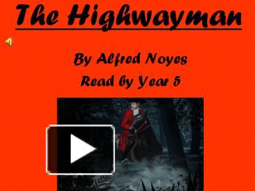 The Highwayman presentation | free to view