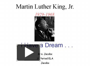 PPT – Martin Luther King, Jr. 1929-1968 I Have a Dream . . . Mrs ...