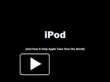 PPT – iPod PowerPoint presentation | free to download - id: 3dd89c-OTE1Y