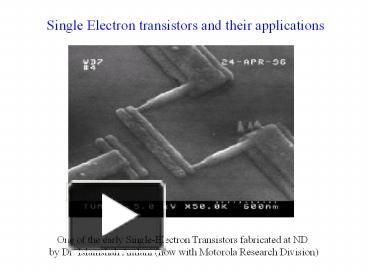 Single Electron transistors and their applications presentation | free to view
