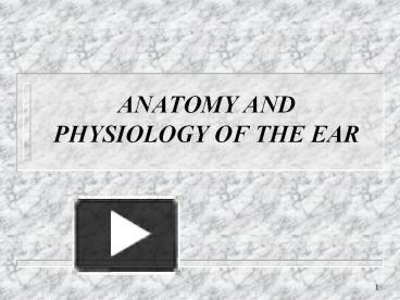 ANATOMY AND PHYSIOLOGY OF THE EAR presentation | free to view