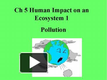 PPT – Ch 5 Human Impact on an Ecosystem 1 PowerPoint presentation ...