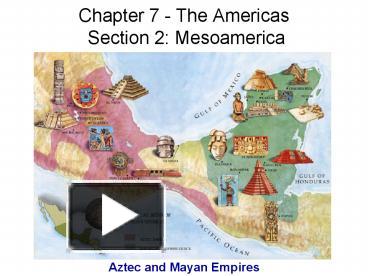 Chapter 7 - The Americas Section 2: Mesoamerica presentation | free to view