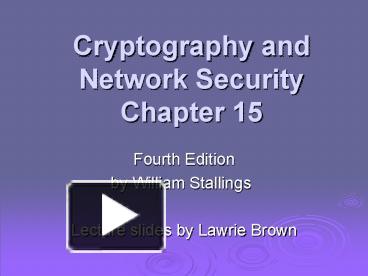 Cryptography and Network Security Chapter 15 presentation | free to view