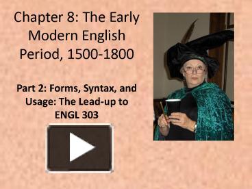 Chapter 8: The Early Modern English Period, 1500-1800 presentation ...