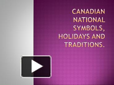 PPT – Canadian national symbols, holidays and traditions. PowerPoint ...