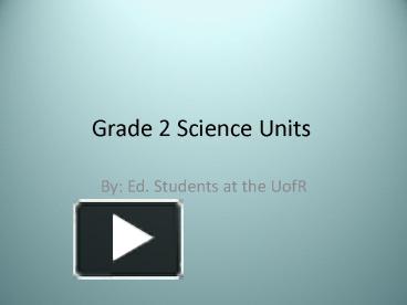 Grade 2 Science Units presentation | free to view