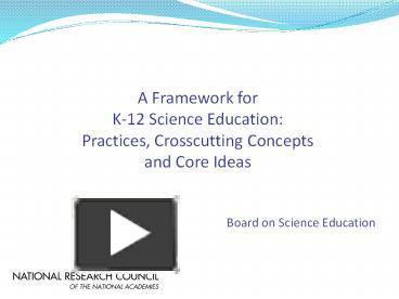 A Framework for K-12 Science Education: Practices, Crosscutting ...