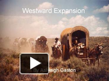 PPT – Westward Expansion PowerPoint presentation | free to view - id ...