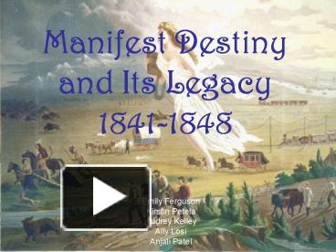 PPT – Manifest Destiny and Its Legacy 1841-1848 PowerPoint presentation ...