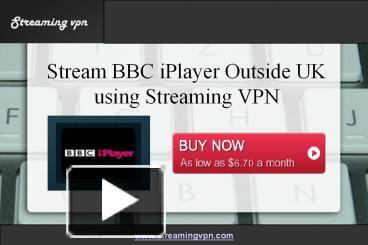 PPT – Stream BBC iPlayer Outside UK PowerPoint presentation | free to download - id: 3e88bb-NDQ2Z