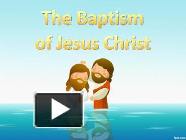 PPT – The Baptism of Jesus Christ PowerPoint presentation | free to ...