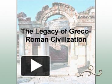 The Legacy of Greco-Roman Civilization presentation | free to view