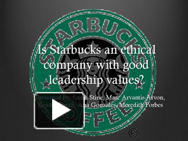 PPT – Is Starbucks an ethical company with good leadership values ...