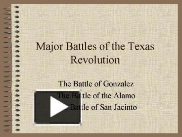 PPT – Major Battles of the Texas Revolution PowerPoint presentation ...