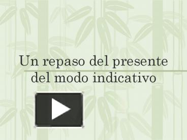 PPT – Un repaso del presente del modo indicativo PowerPoint ...