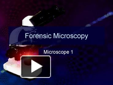 Forensic Microscopy presentation | free to view