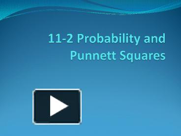 11-2 Probability and Punnett Squares presentation | free to view