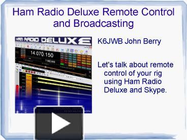 PPT – Ham Radio Deluxe Remote Control and Broadcasting PowerPoint presentation | free to view ...